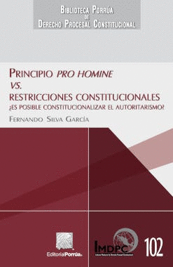 PRINCIPIO PRO HOMINE VS. RESTRICCIONES CONSTITUCIONALES. SILVA GARCÍA ...