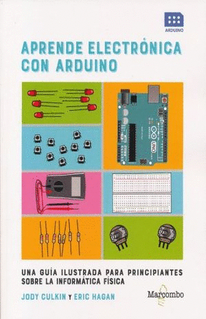 APRENDER ELECTRONICA CON ARDUINO. APRENDER ELECTRONICA CON ARDUINO. CULKIN, JODY; HAGAN, ERIC ...